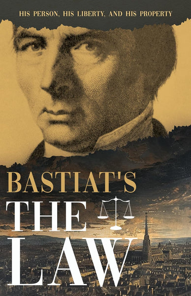 Bastiat's the Law: His Person, His Liberty, and His Property | R.O.C.K. Solid Home School Books