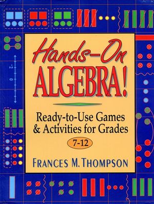 Hands-On Algebra!: Ready-to-Use Games & Activities for Grades 7-12 | R ...