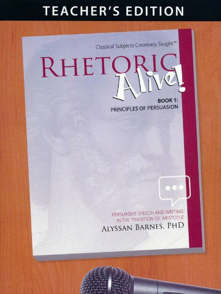 Rhetoric Alive! Book 1: Principles of Persuasion Teacher's Edition | R ...