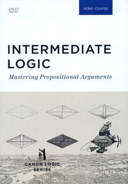 Intermediate Logic DVD: Mastering Propositional Arguments, 3rd Edition ...